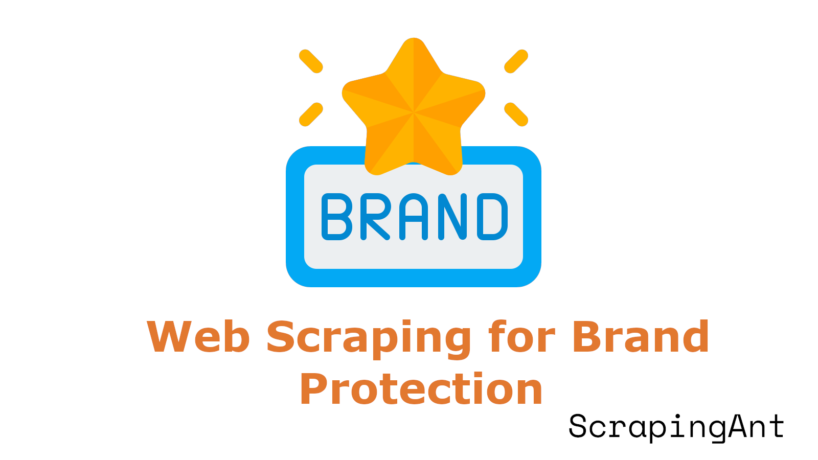 How Web Scraping Enhances Brand Protection ScrapingAnt
