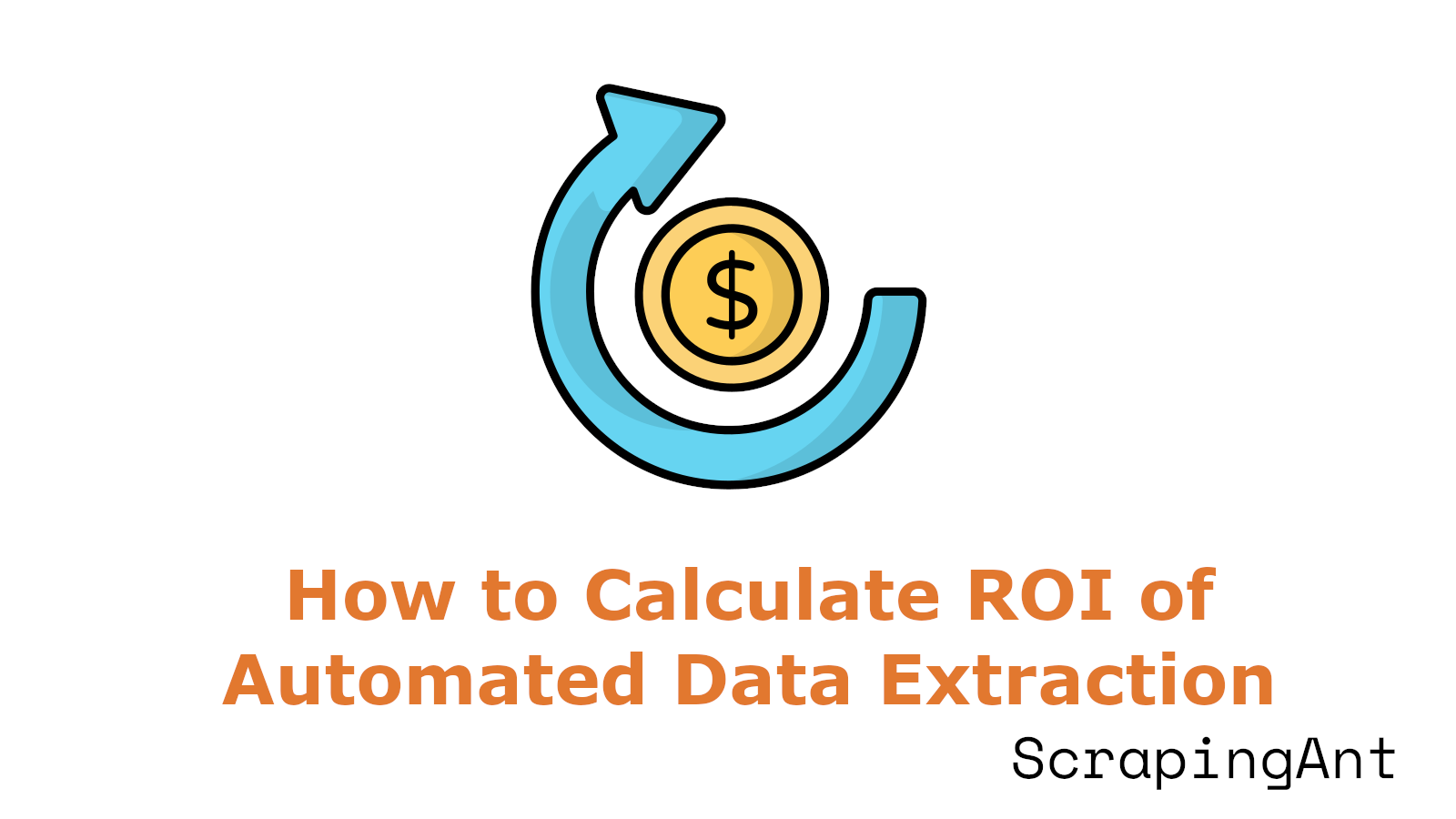 How to Calculate ROI of Automated Data Extraction vs Manual Data Entry | ScrapingAnt