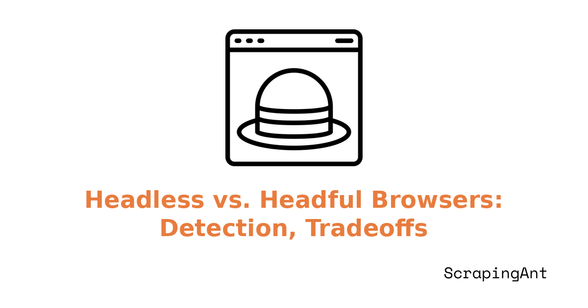 Headless vs. Headful Browsers in 2025 - Detection, Tradeoffs, Myths ...