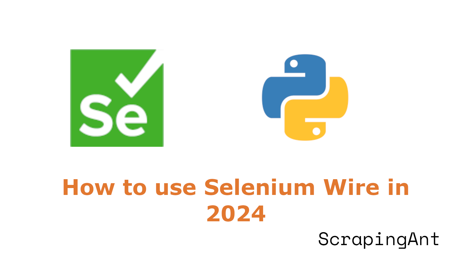 How to use Selenium Wire in 2024 | ScrapingAnt