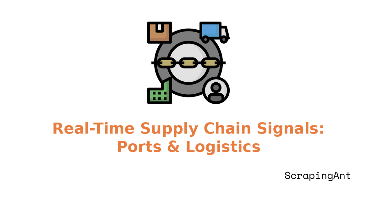 Real-Time Supply Chain Signals - Scraping Ports, Freight, and Logistics ...
