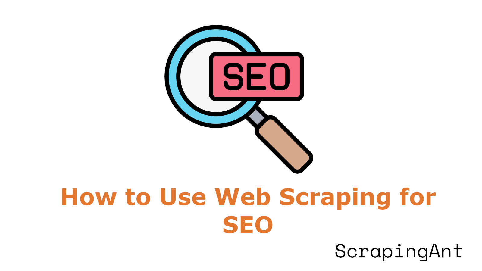 How to Use Web Scraping for SEO - Four Use Cases | ScrapingAnt