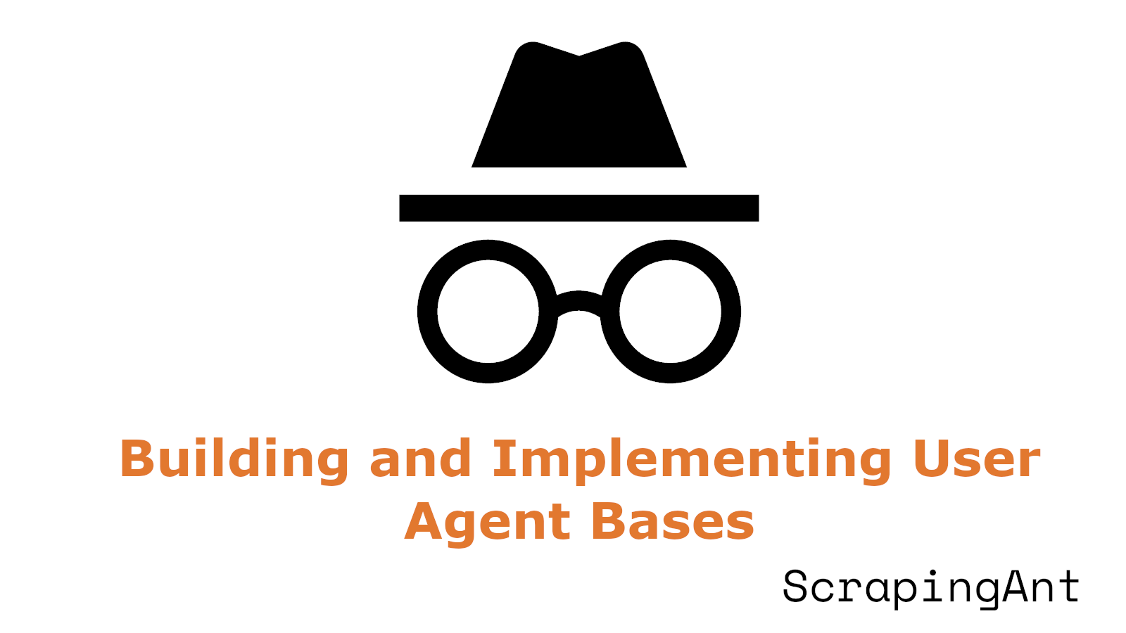 Building And Implementing User Agent Bases For Effective Web Scraping Scrapingant 7641