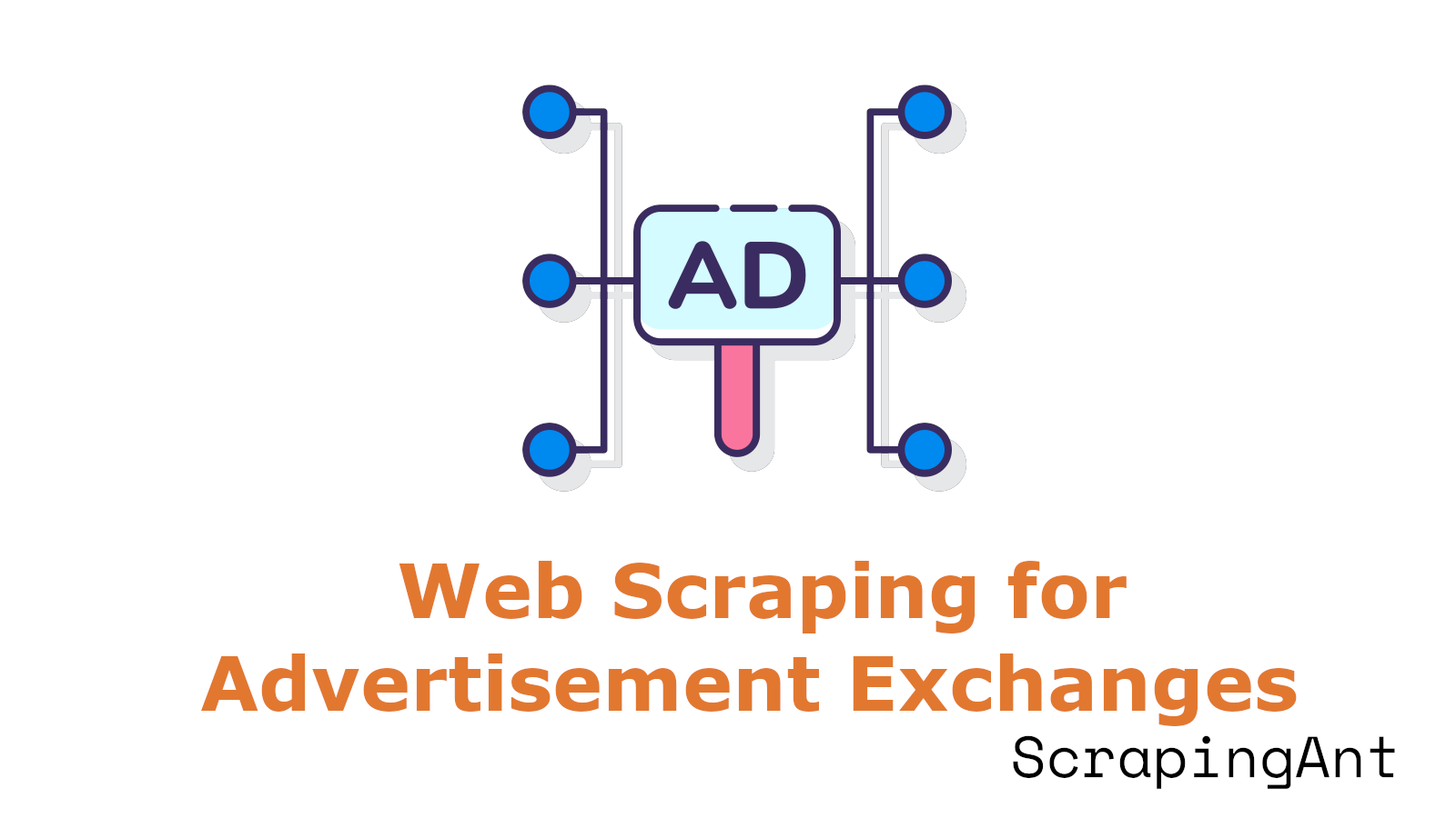 How Web Scraping Enhances Advertisement Exchanges | ScrapingAnt